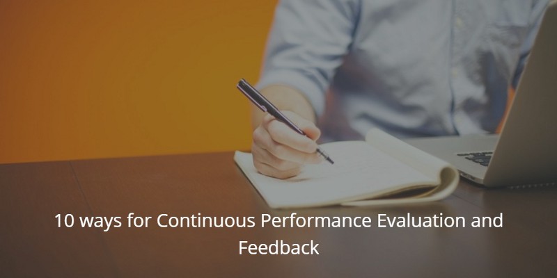 10 Ways for Continuous Performance Evaluation and Feedback 10 Ways for Continuous Performance Evaluation and Feedback
